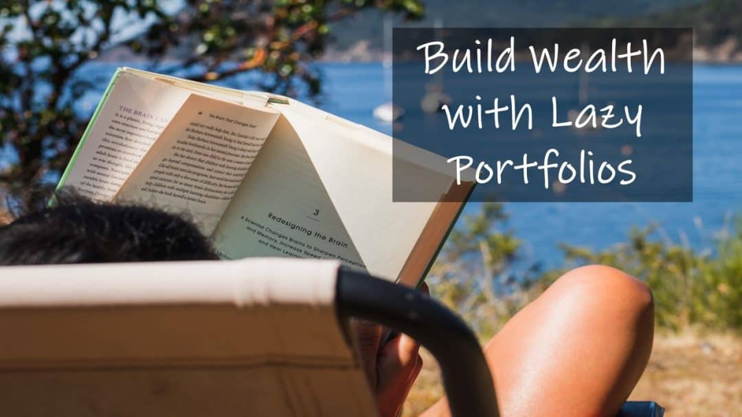 It is time to build wealth with lazy portfolios. - The Frugal Expat