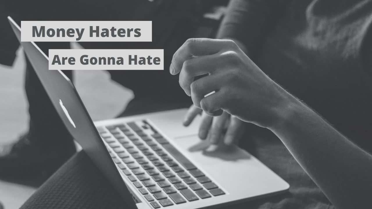 Those Money Haters are Gonna Hate - The Frugal Expat